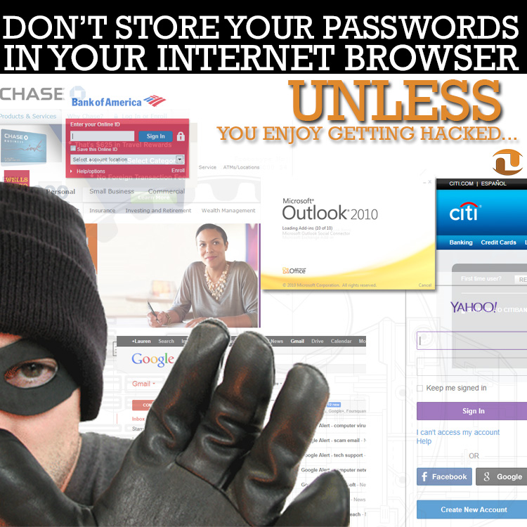 Dont Store Your Passwords In Your Browser Unless You Enjoy Getting Hacked Networks Unlimited