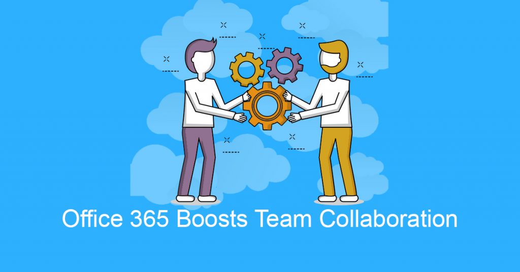 Office 365 Boosts Team Collaboration - Networks Unlimited