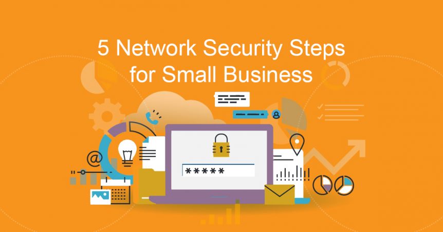 5 Network Security Steps for Small Business - Networks Unlimited