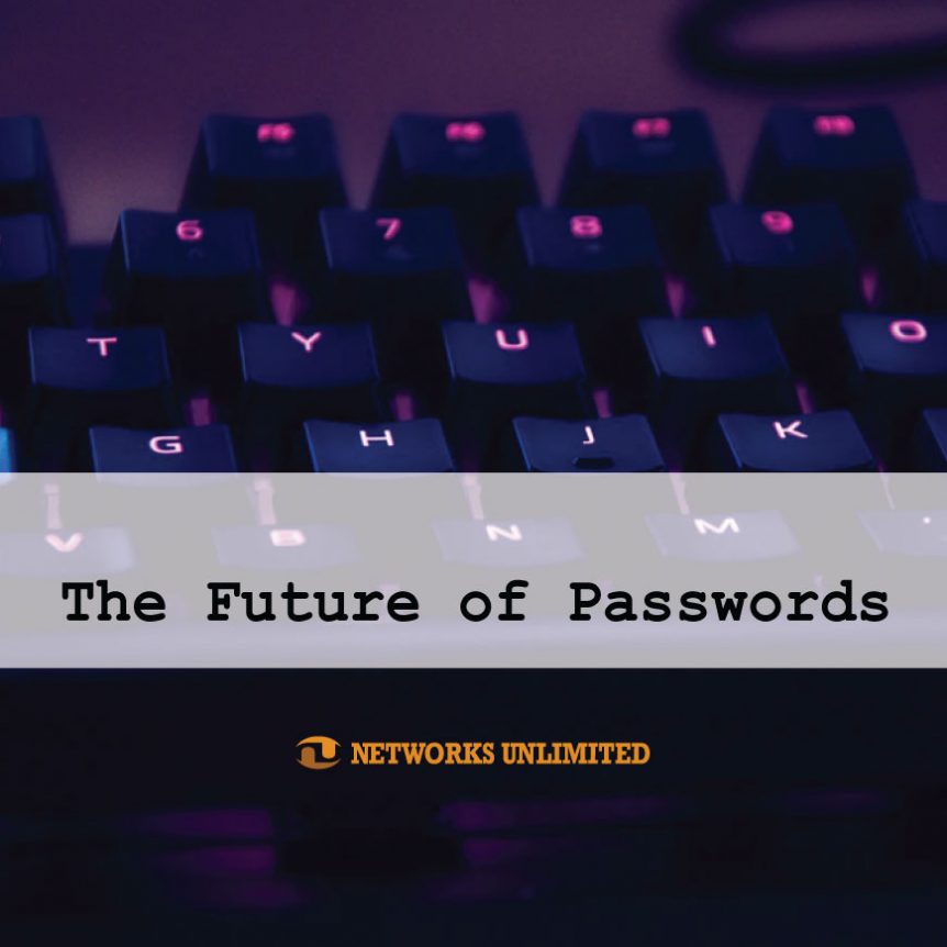 The Future of Passwords - Networks Unlimited